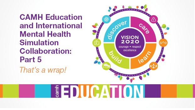 CAMH Education and International Mental Health Simulation Collaboration ...