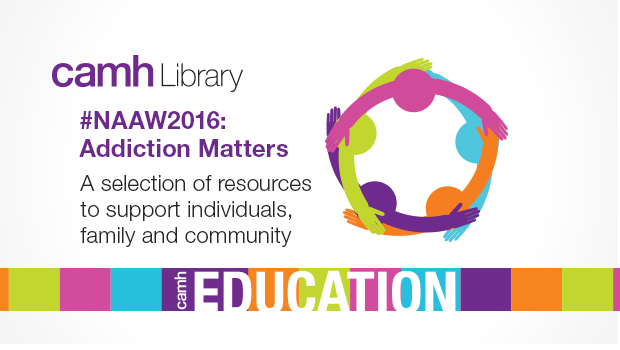 CAMH Library: National Addictions Awareness Week 2016 | CAMH CAMH Library: National Addictions Awareness Week 2016 | CAMH