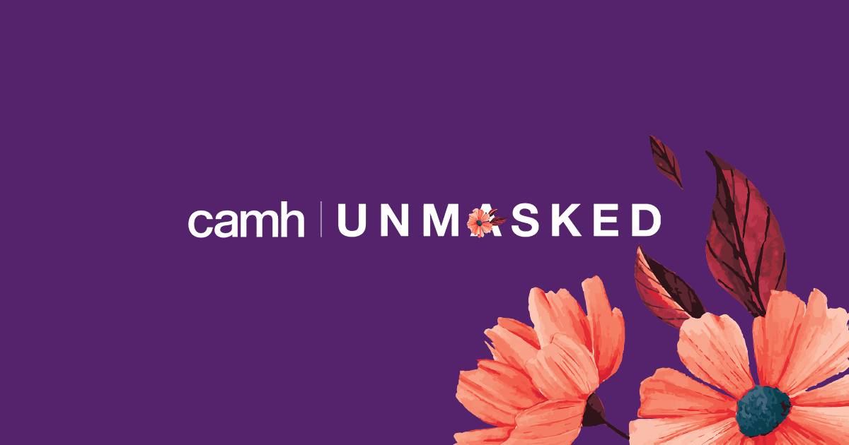 UnMasked | CAMH